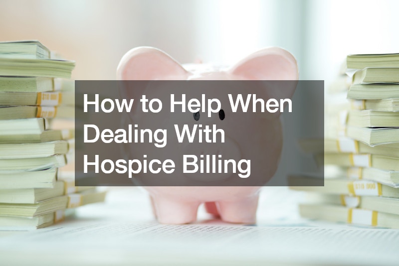 How to Help When Dealing With Hospice Billing - This Old City