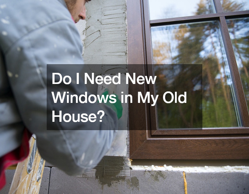 Do I Need New Windows in My Old House?