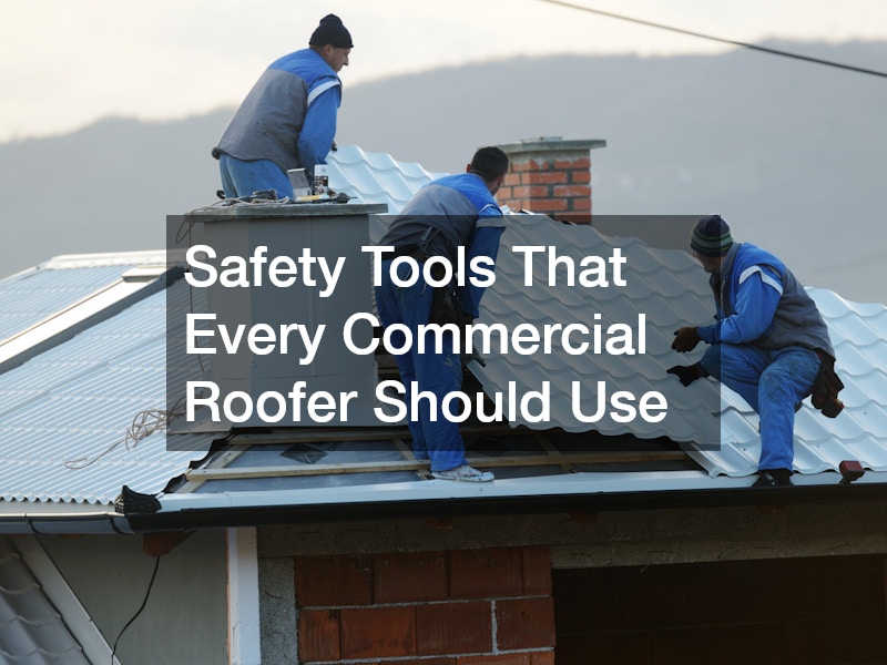 Safety Tools That Every Commercial Roofer Should Use - This Old City